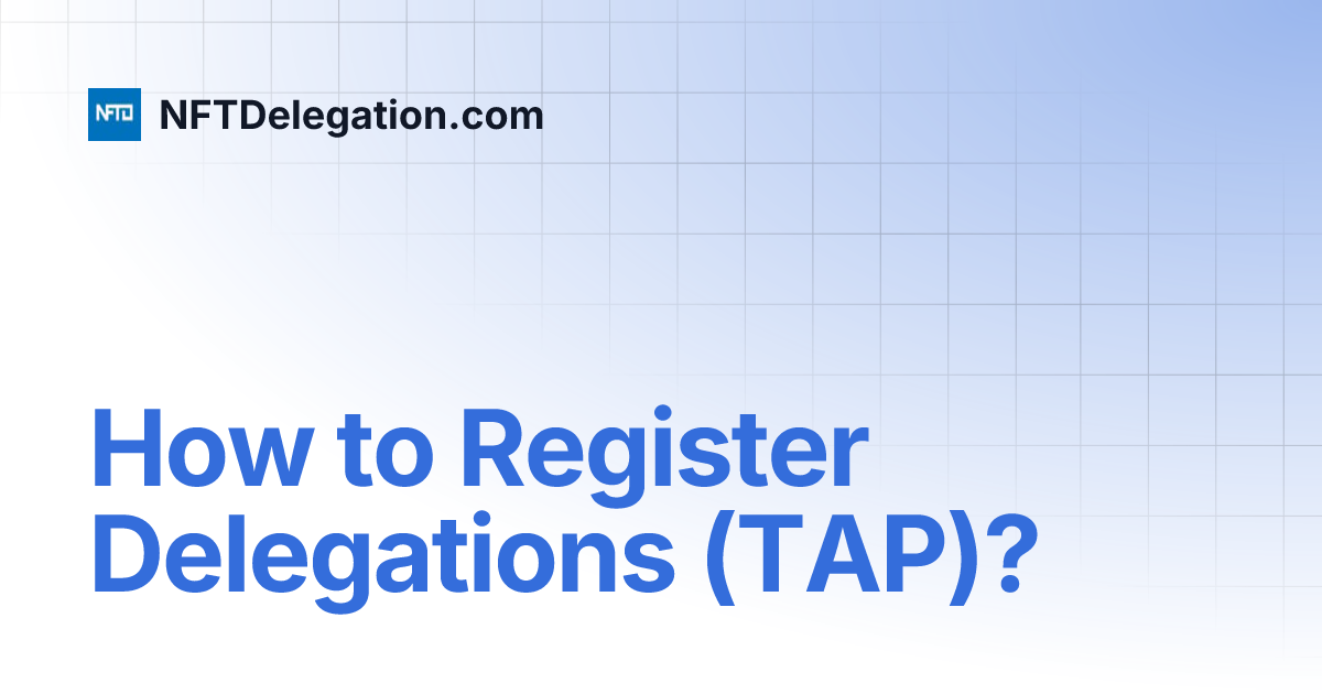 How to Register Delegations (TAP)? | NFTDelegation.com