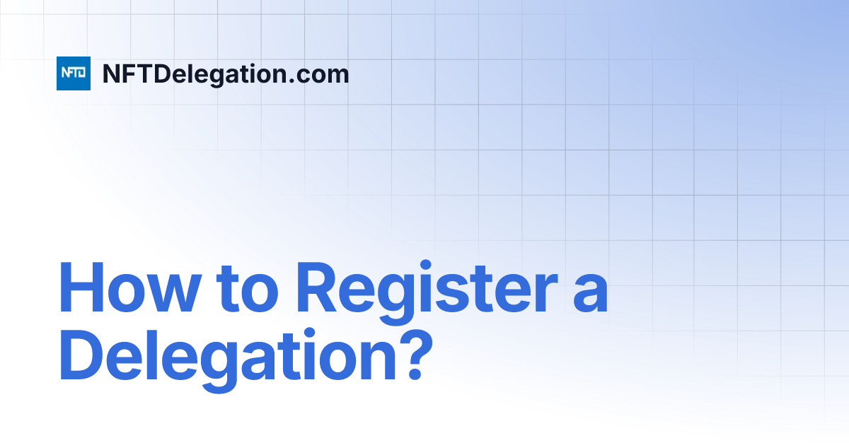 How to Register a Delegation? | NFTDelegation.com