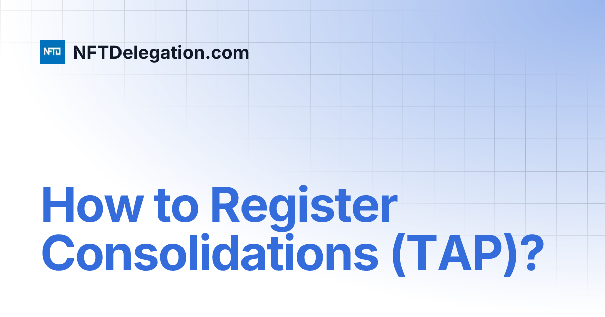 How to Register Consolidations (TAP)? | NFTDelegation.com
