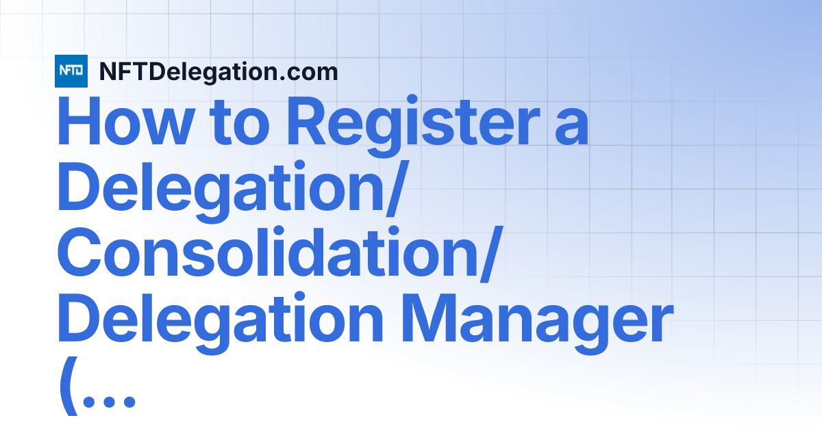 How to Register a Delegation/ Consolidation/Delegation Manager ...