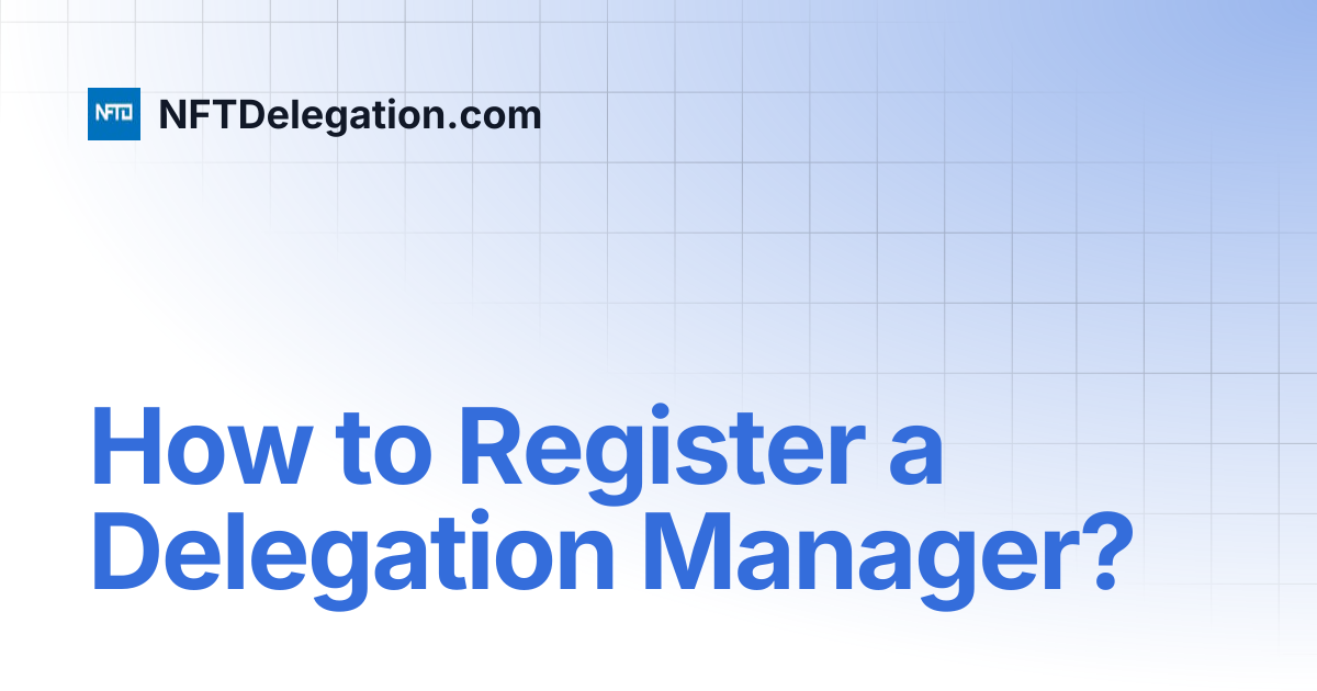 How to Register a Delegation Manager? | NFTDelegation.com